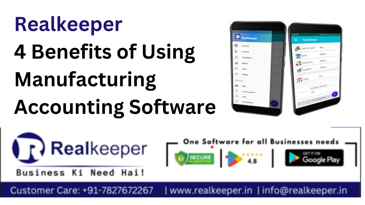 RealKeeper: 4 Benefits of Using Manufacturing Accounting Software for ...
